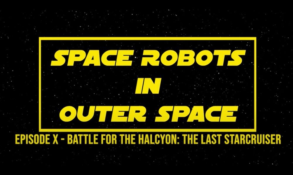 Star Wars Spoof: Space Robots in Outer Space Ep X: Battle for the Halcyon: The Last Starcruiser ...